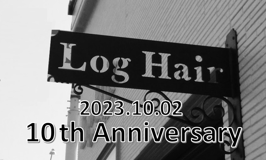 2023.10.02 Log Hair 10周年 - ログヘアー（Log Hair）